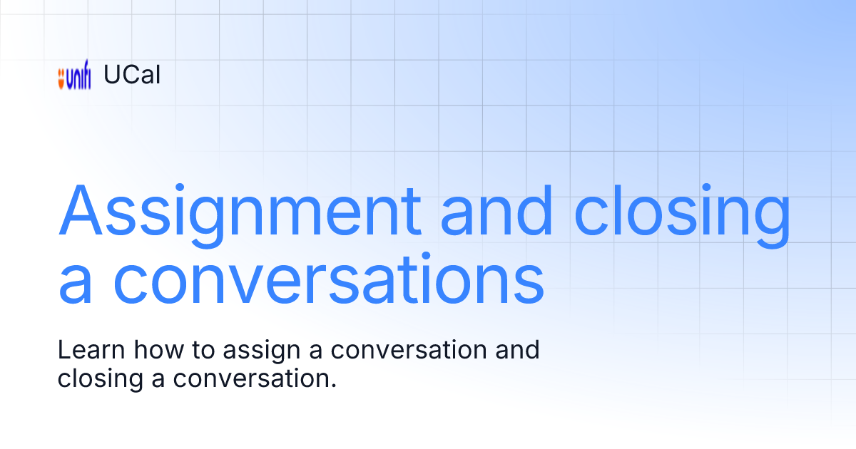 Assignment and closing a conversations | UCal