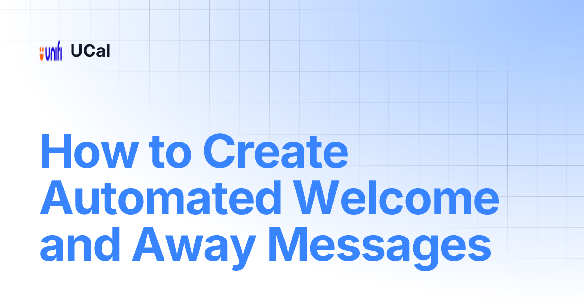 How to Create Automated Welcome and Away Messages | UCal