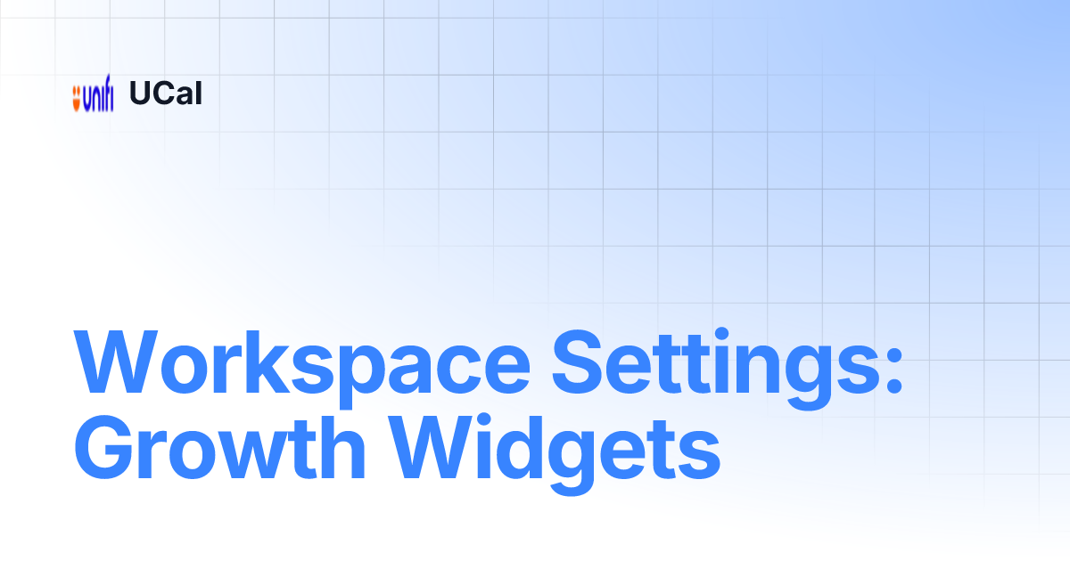 Workspace Settings: Growth Widgets | UCal